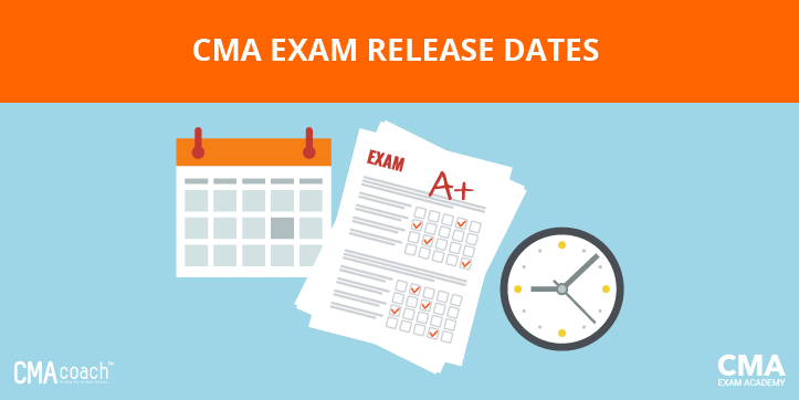 2018 CMA Exam Release Dates - CMA Coach 2018 CMA Exam Release Dates - CMA Coach