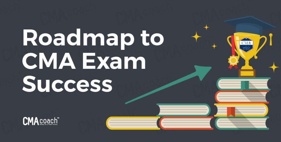 Taking the CMA Exam in 2025? Here’s Your Roadmap – CMA Coach – Certified Management Accountant